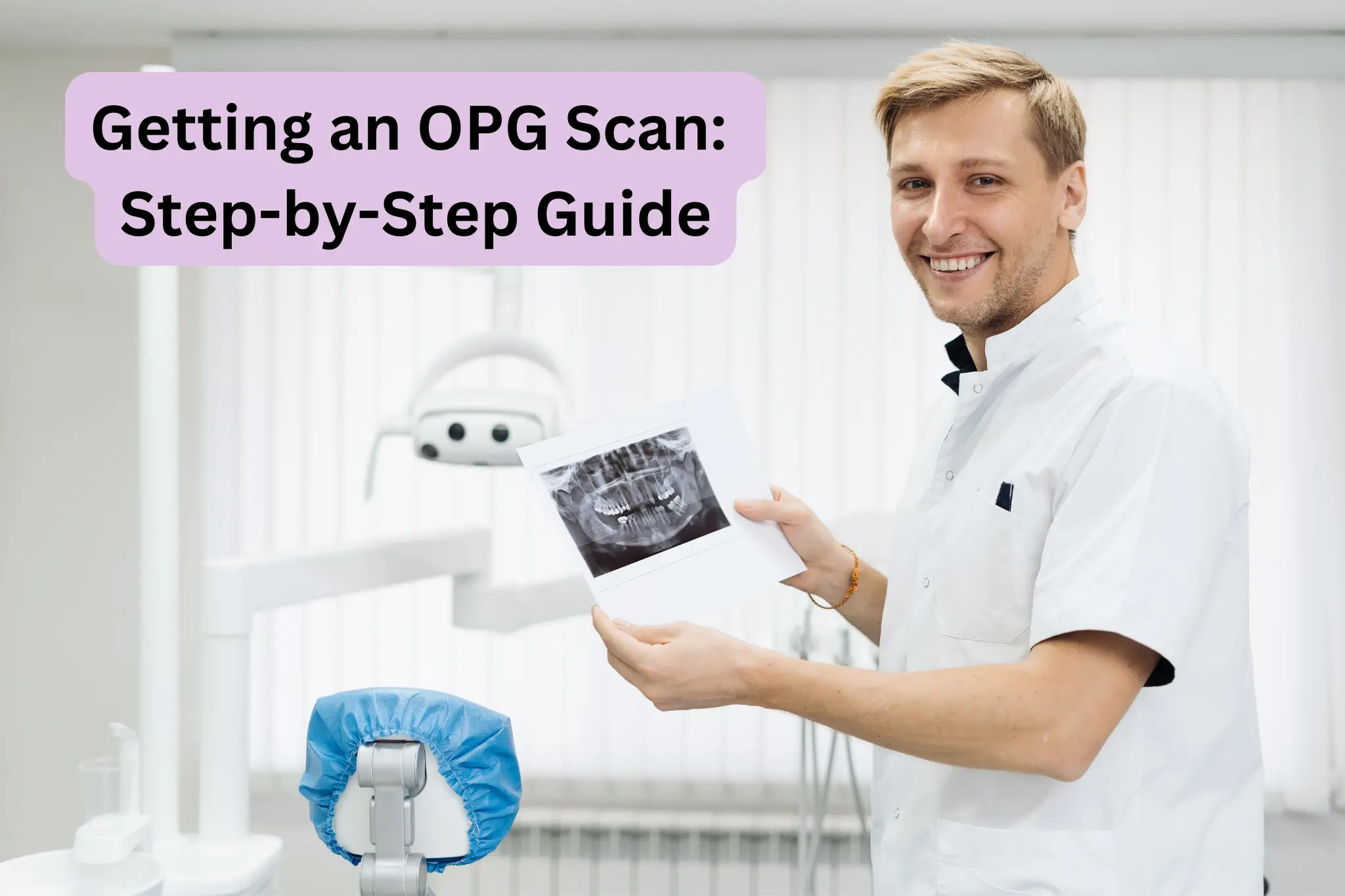 Getting an OPG Scan: Step-by-Step Guide | Neptune Diagnostics